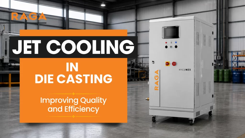 Jet Cooling In Die Casting: Improving Quality And Efficiency - Raga Group
